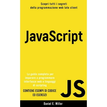Programmare: Tutti i segreti sullo sviluppo web lato server e client. PYTHON, JAVA, JAVASCRIPT ...