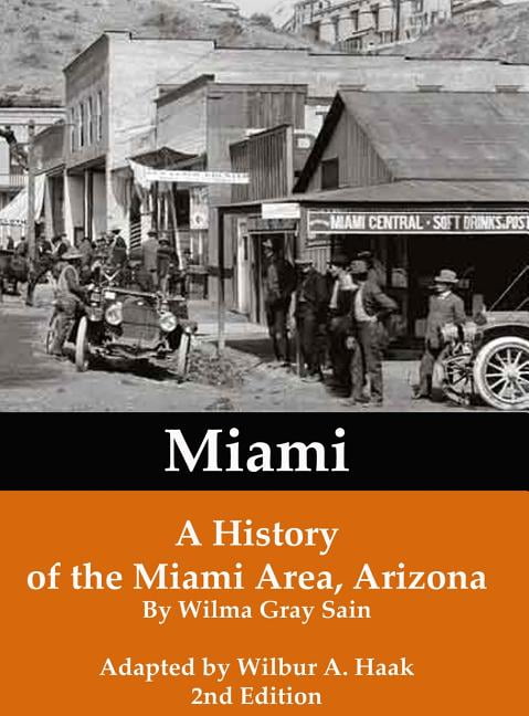 Miami : A History of the Miami Area, Arizona (Hardcover) - Walmart.com