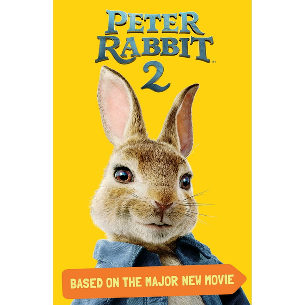 Peter Rabbit: Peter Rabbit 2, Based on the Major New Movie : Peter ...