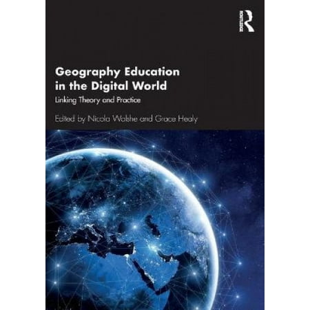 Geography Education in the Digital World: Linking Theory and Practice ...