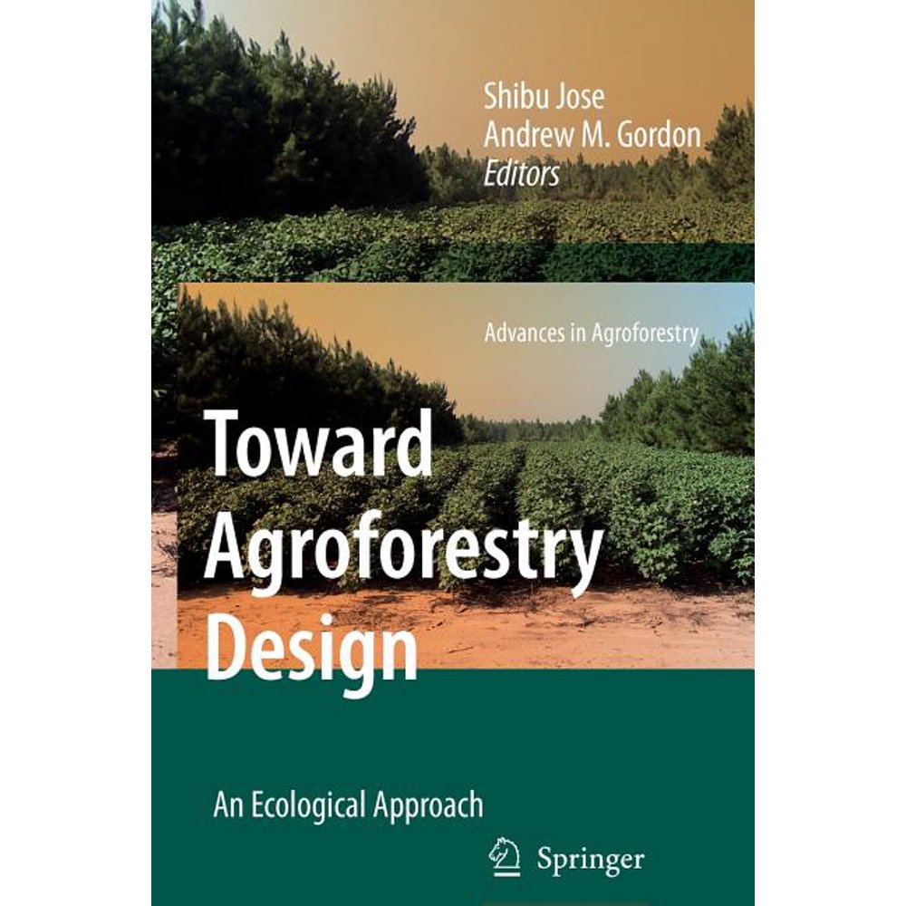 Advances in Agroforestry: Toward Agroforestry Design: An Ecological ...