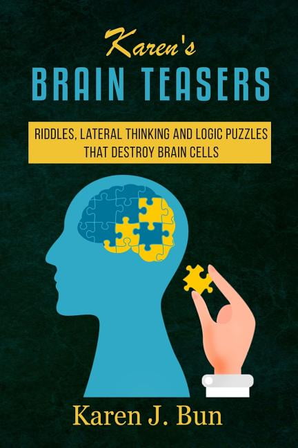 Karen's Brain Teasers : Riddles, Lateral Thinking And Logic Puzzles ...