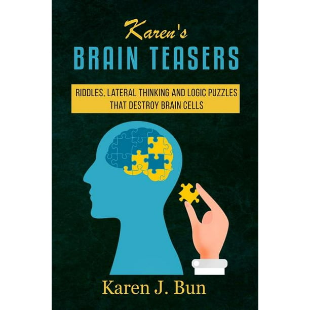 Karen's Brain Teasers : Riddles, Lateral Thinking And Logic Puzzles ...