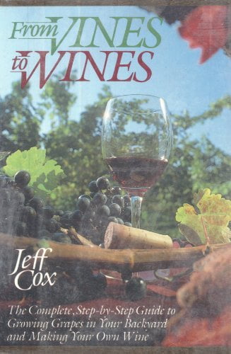 Pre-Owned From Vines to Wines: The Complete, Step-By-Step Guide to ...