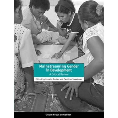 Mainstreaming Gender in Development: A Critical Review (Oxfam Focus on ...