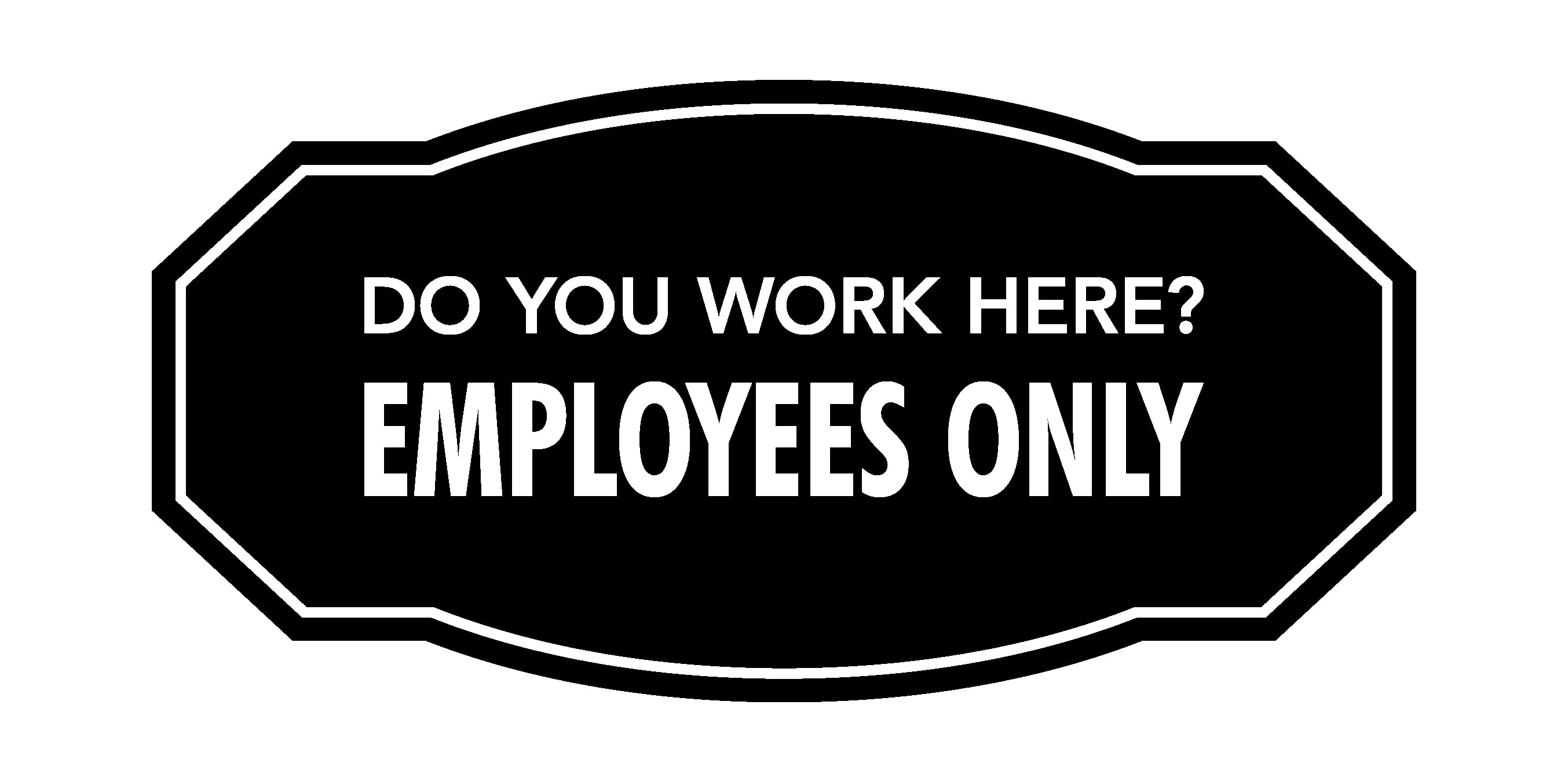 Signs ByLITA Victorian Do you work here? Employees Only Business Sign ...