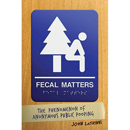 Fecal Matters: The American Phenomenon of Anonymous Public Pooping ...