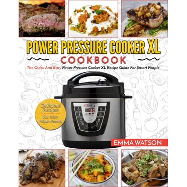 Power Pressure Cooker XL Beginner's Cookbook & Manual : This Guide Now ...