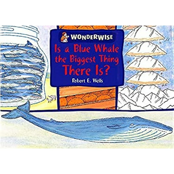 Pre-Owned Wonderwise: Is a Blue Whale the Biggest Thing There Is? (Book ...