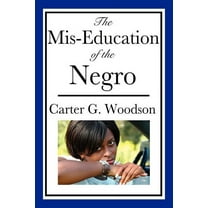 The Mis-Education of the Negro (An African American Heritage Book ...