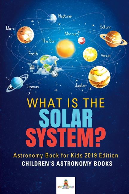 What is The Solar System? Astronomy Book for Kids 2019 Edition Children ...