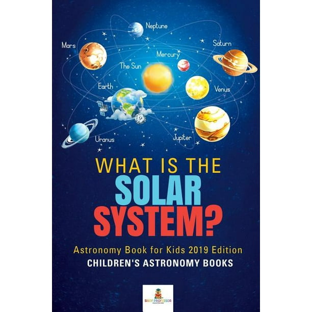 What is The Solar System? Astronomy Book for Kids 2019 Edition Children ...