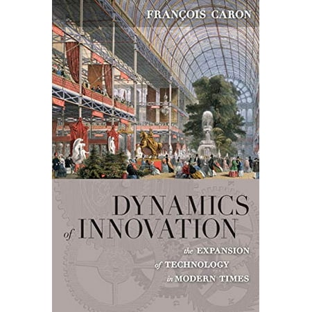 Dynamics of Innovation: The Expansion of Technology in Modern Times ...