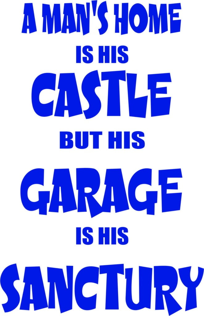 Wall Decal A Mans Home Is His Castle But His Garage Is His Sanctury ...