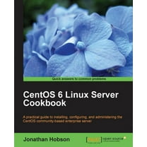 Mastering CentOS 7 Linux Server: Get to grips with configuring ...
