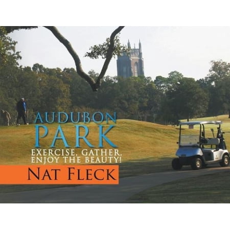 Audubon Park: Exercise, Gather, Enjoy the Beauty! | Walmart Canada