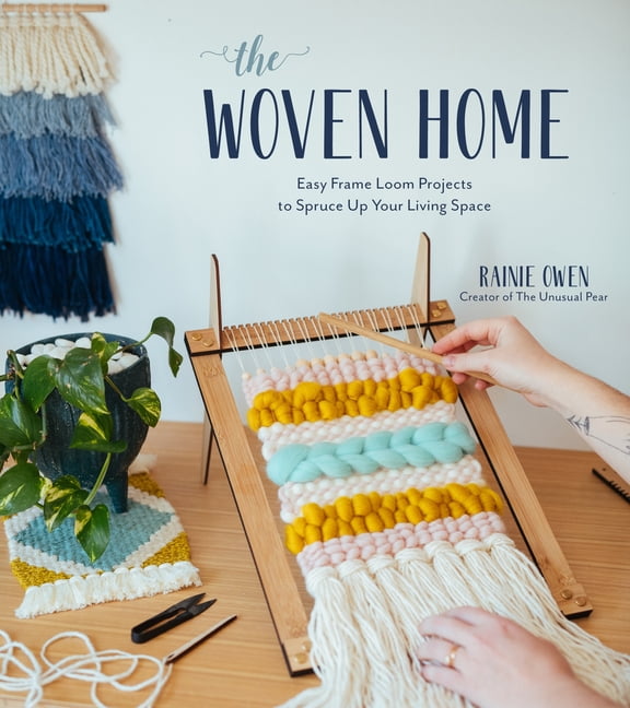 The Woven Home : Easy Frame Loom Projects to Spruce Up Your Living ...
