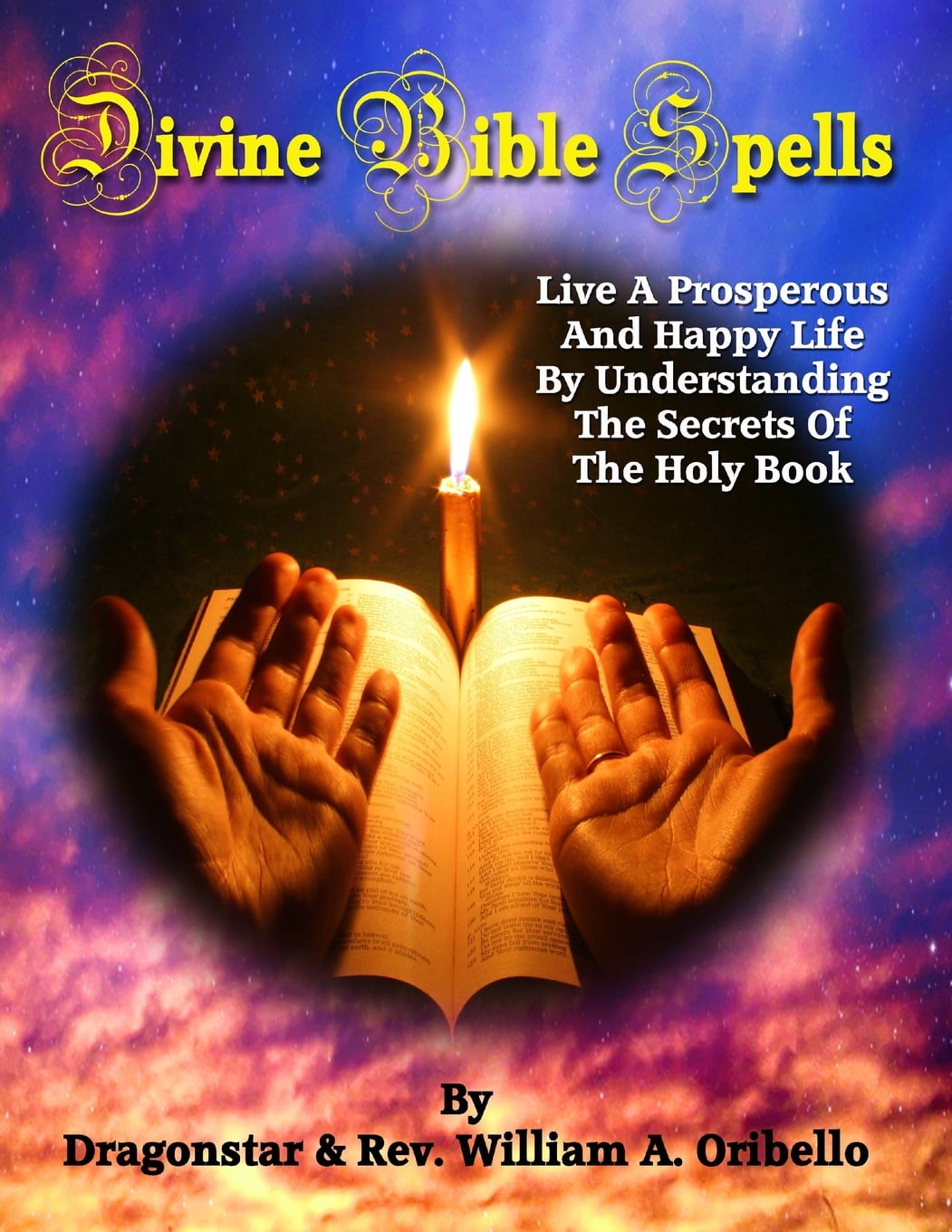 Divine Bible Spells : Live a Prosperous and Happy Life by Understanding ...