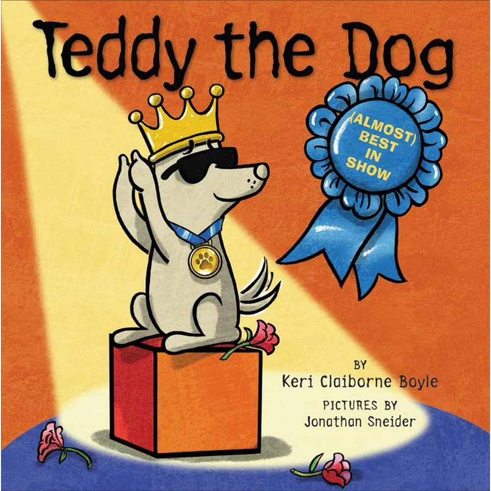 Teddy the Dog: Teddy the Dog: (Almost) Best in Show (Hardcover ...