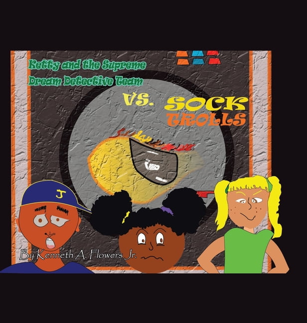 Ketty And The Supreme Dream Detective Team Vs Sock Trolls Hardcover