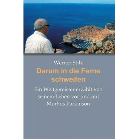 Darum in die Ferne schweifen: Ein Weitgereister erzahlt von seinem ...