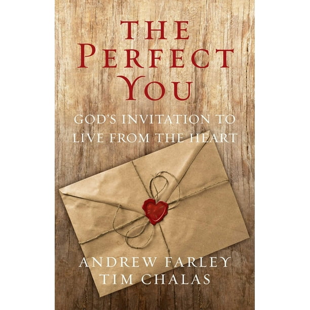 The Perfect You : God's Invitation to Live from the Heart (Paperback ...