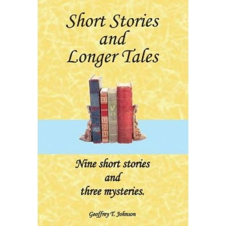 Short Stories and Longer Tales: Nine Short Stories Both Humorous or ...