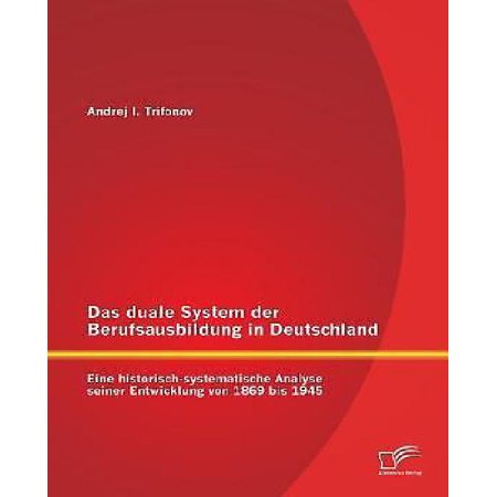 Das Duale System Der Berufsausbildung in Deutschland: Eine Historisch ...