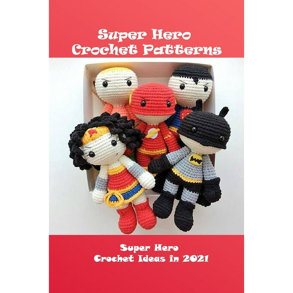 Super Hero Crochet Patterns: Super Hero Crochet Ideas in 2021: Super ...