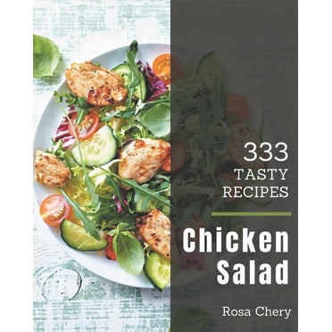 333 Homemade Chicken Salad Recipes: Let's Get Started with The Best ...
