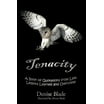 Tenacity : A Book of Quotations from Life: Lessons Learned and Overcome ...