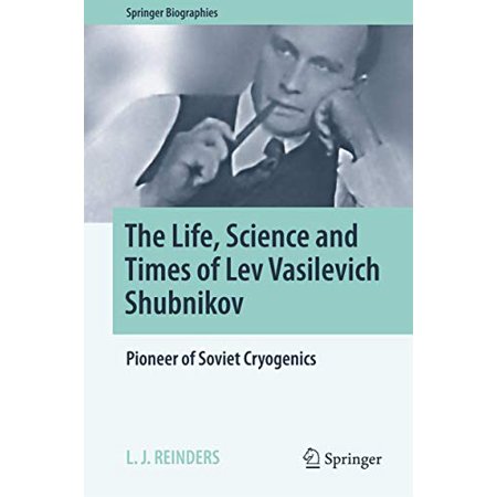 The Life, Science and Times of Lev Vasilevich Shubnikov: Pioneer of ...