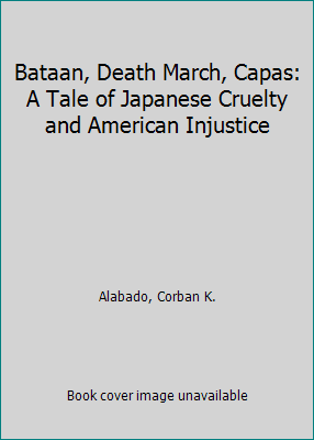 Pre-Owned Bataan, Death March, Capas: A Tale of Japanese Cruelty and ...