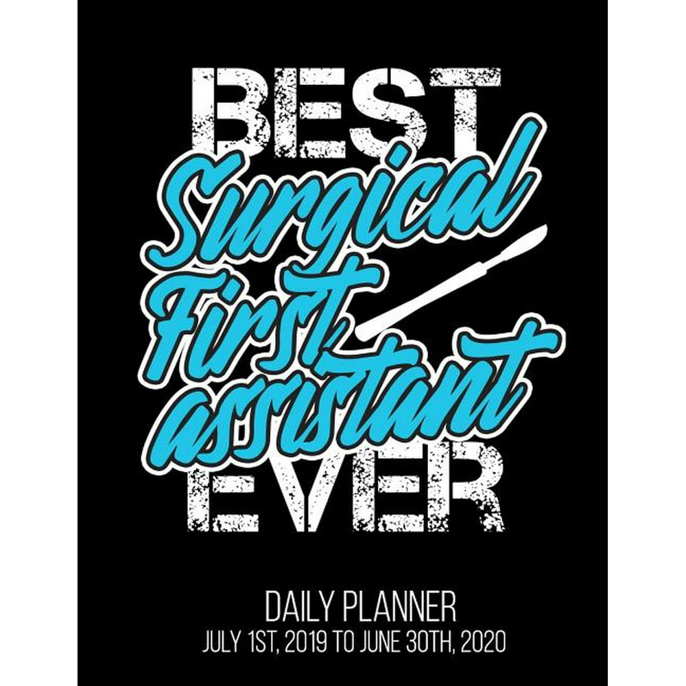 Best Surgical First Assistant Ever Daily Planner July 1st, 2019 to June ...