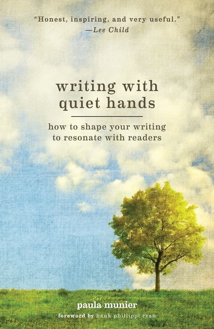 Writing with Quiet Hands : How to Shape Your Writing to Resonate with ...