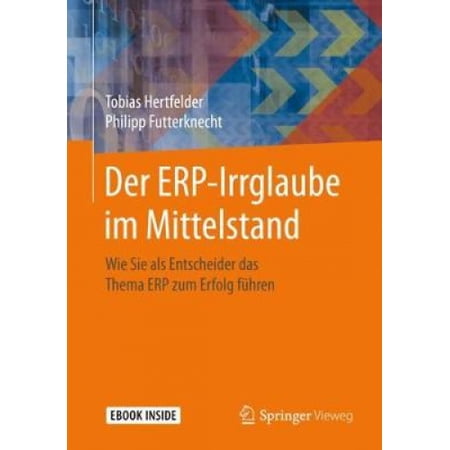 Der Erp-Irrglaube Im Mittelstand: Wie Sie ALS Entscheider Das Thema Erp ...