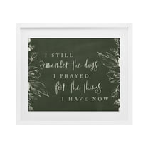 Prayed For What I Have Now White Framed Print Under Glass, design by ...