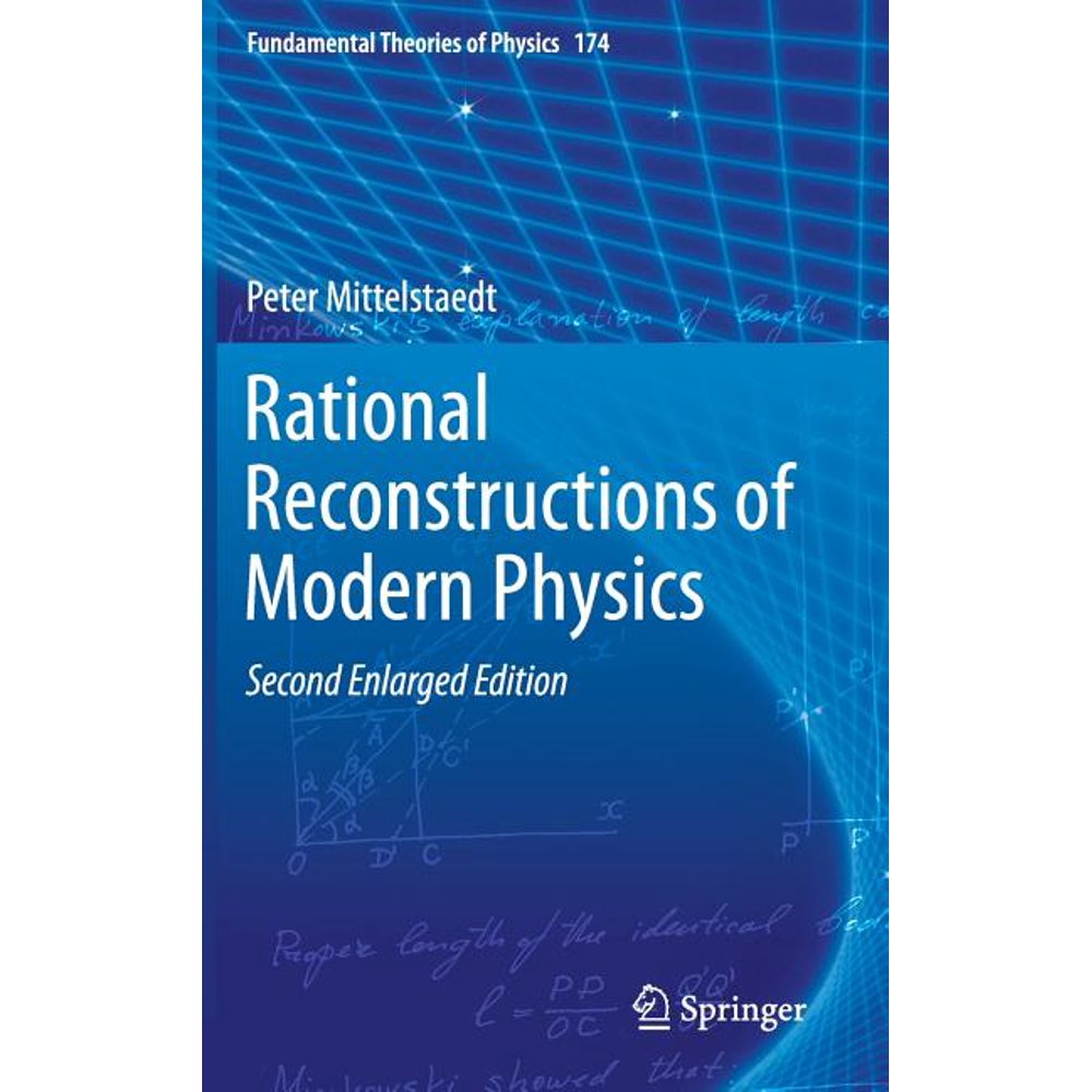 Fundamental Theories of Physics: Rational Reconstructions of Modern ...