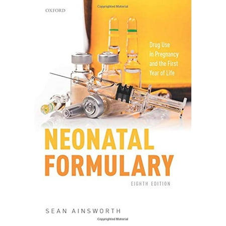 Neonatal Formulary: Drug Use in Pregnancy and the First Year of Life ...