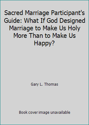 Pre-Owned Sacred Marriage Bible Study Participant's Guide: What If God ...