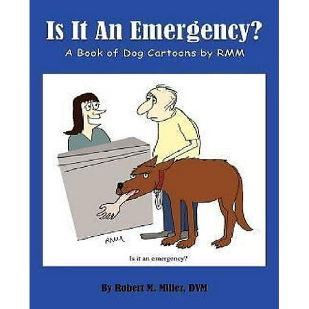 Is It an Emergency? a Book of Dog Cartoons by Rmm | Walmart Canada
