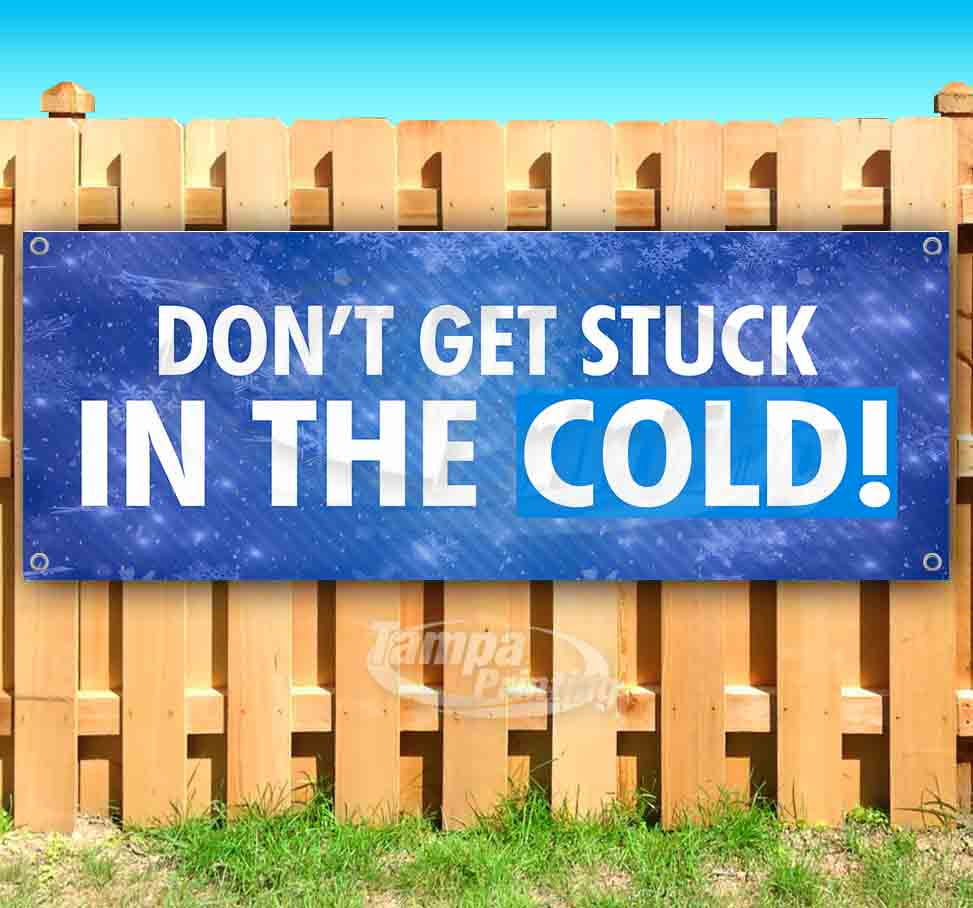 Dont Get Stuck In The Cold 13 oz Vinyl Banner With Metal Grommets ...