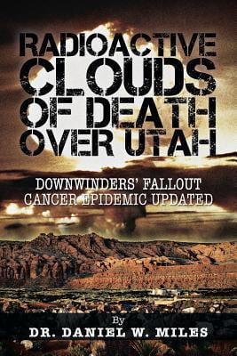 Pre-Owned Radioactive Clouds of Death Over Utah: Downwinders' Fallout ...