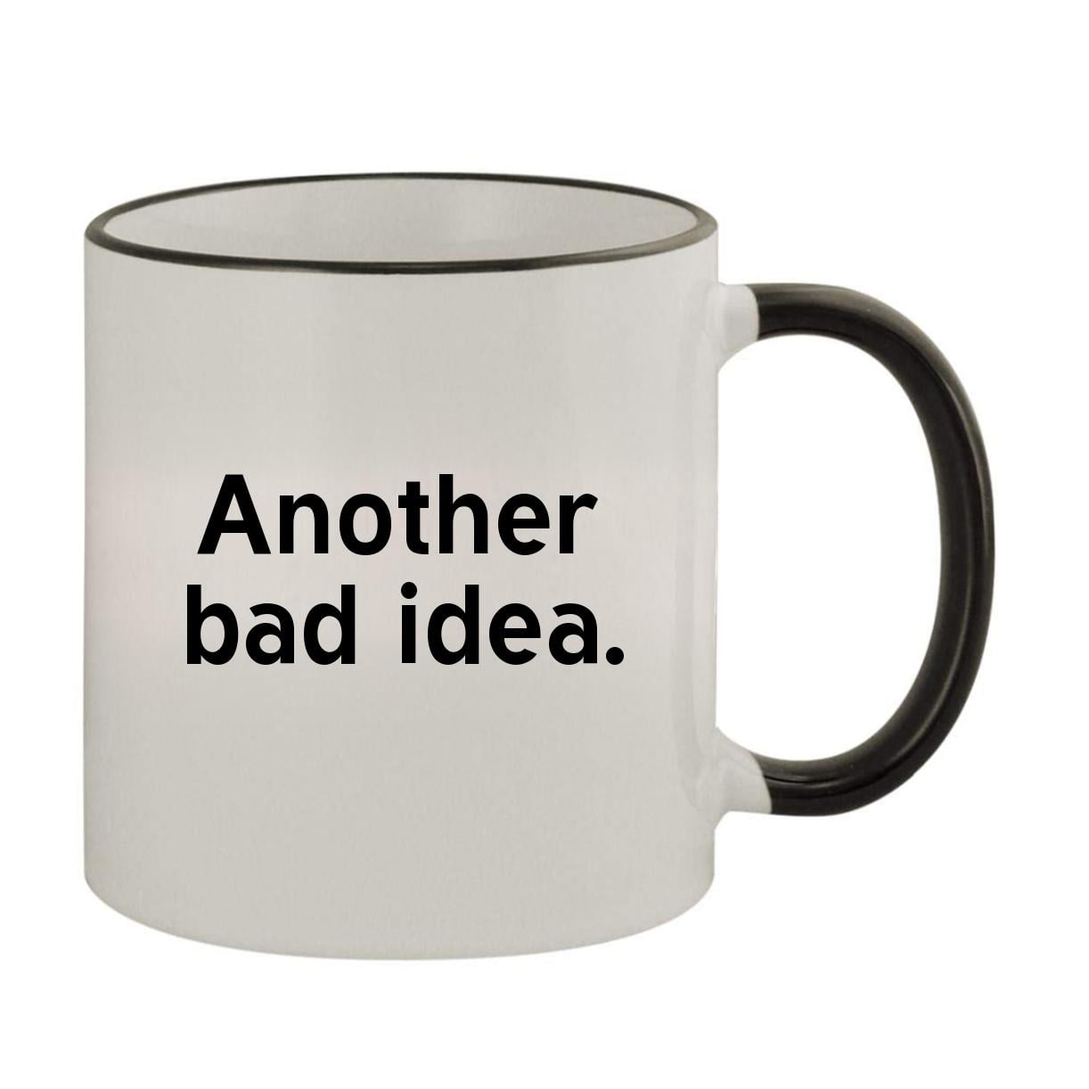 Another bad idea - 11oz Colored Rim and Handle Coffee Mug, Black ...