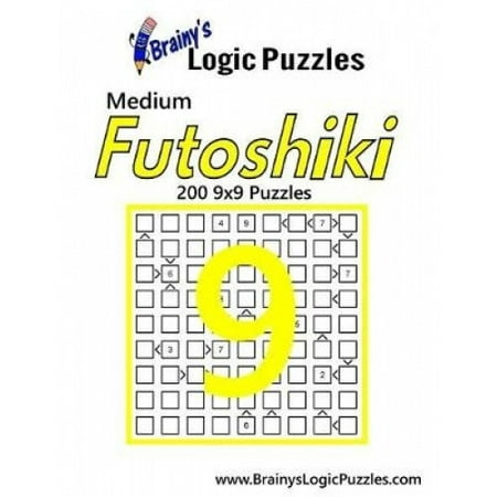 Brainy's Logic Puzzles Medium Futoshiki #9: 200 9x9 Puzzles | Walmart ...
