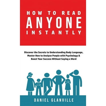 How to Analyze People with Body Language Reading : The simple guide to quickly read people's ...
