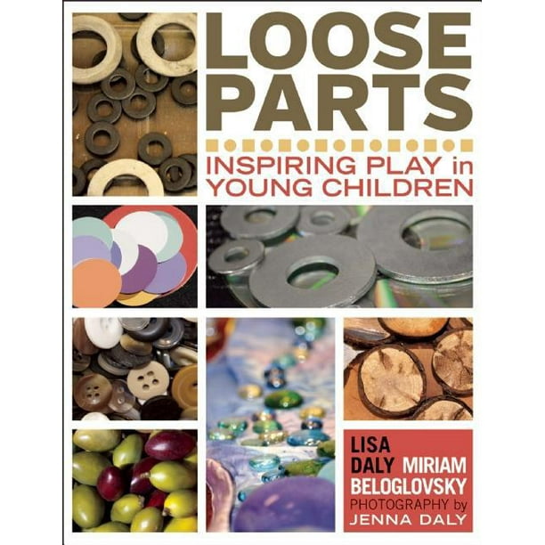 Loose Parts: Loose Parts : Inspiring Play in Young Children (Paperback ...