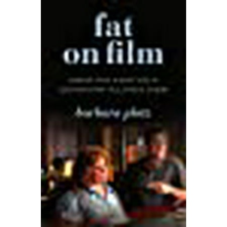 Fat on Film: Gender, Race and Body Size in Contemporary Hollywood ...