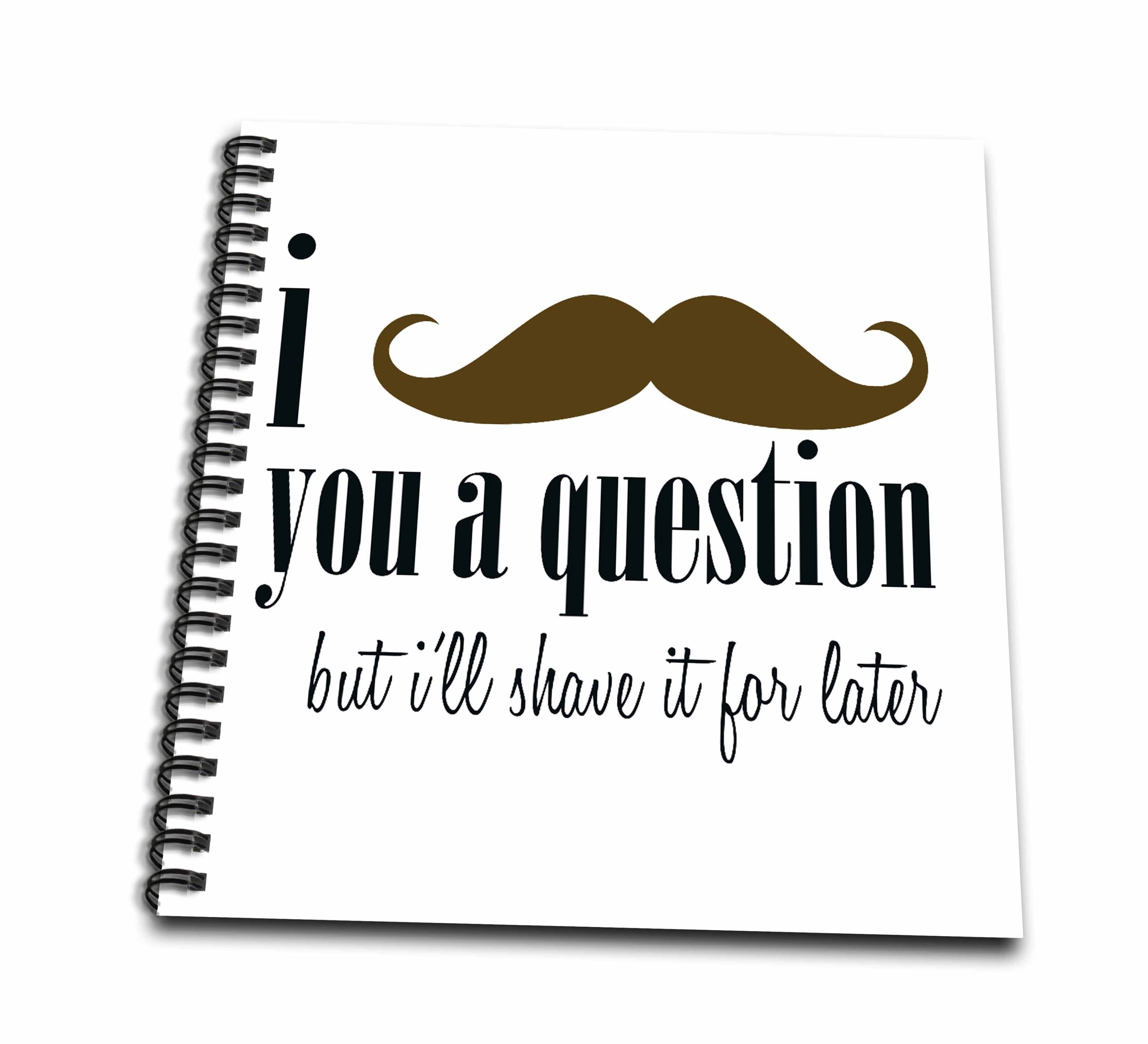 3dRose I Mustache You a question hipster humor art - Drawing Book, 8 by ...