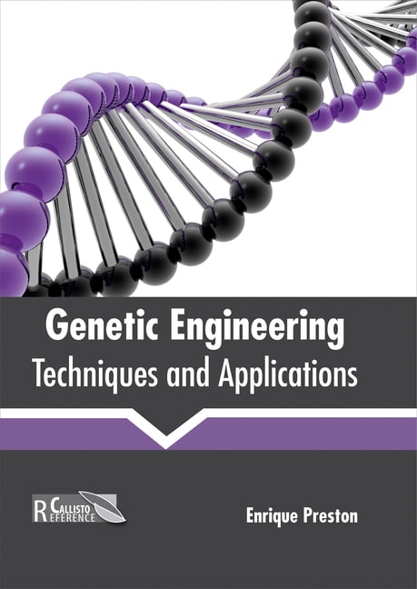 Genetic Engineering: Techniques and Applications (Hardcover) - Walmart.com